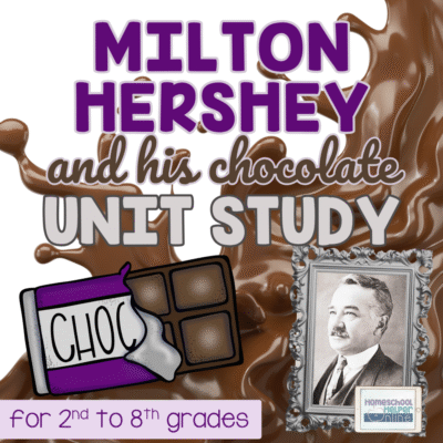 Milton Hershey and his Chocolate Unit Study – Homeschool Helper Online
