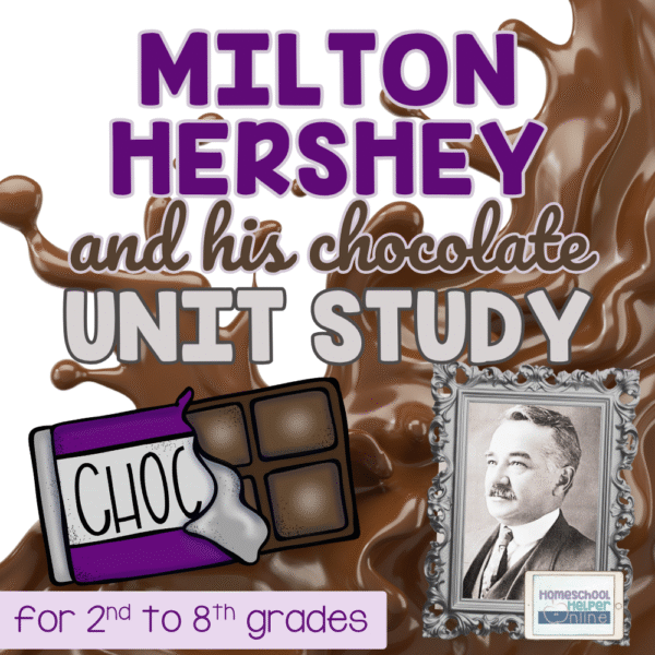 Milton Hershey and his Chocolate Unit Study - Homeschool Helper Online